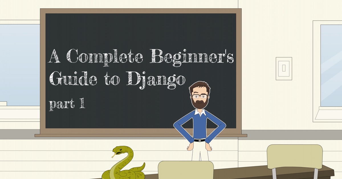 A Complete Beginner s Guide To Django Part 1